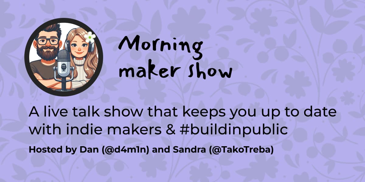 A morning show that keeps you up to date on #buildinpublic